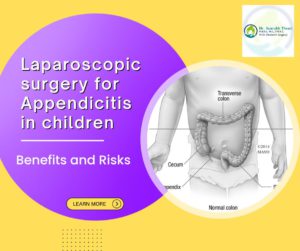 Laparoscopic surgery for Appendicitis in children | Benefits & Risks