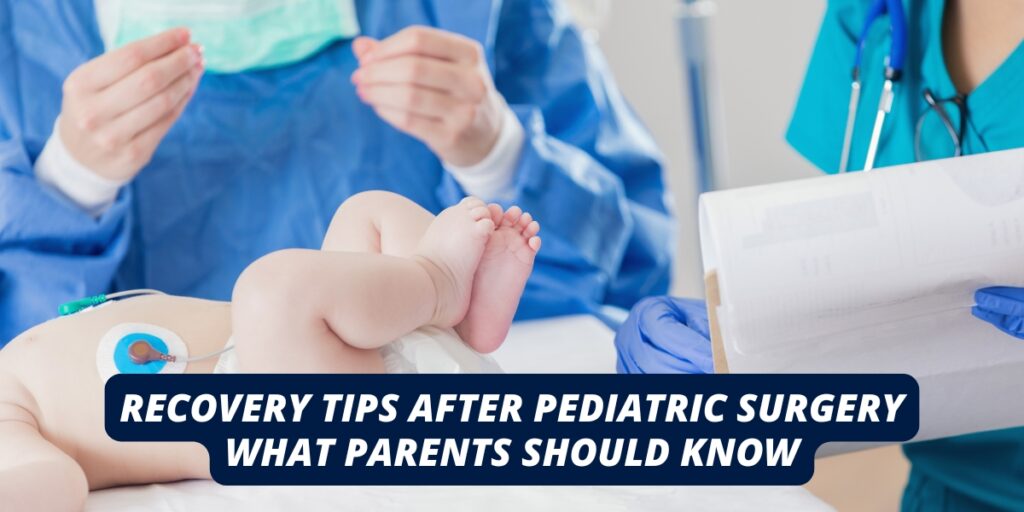 Recovery Tips After Pediatric Surgery: What Parents Should Know - Dr ...
