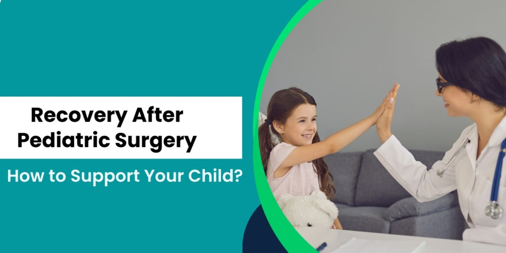 Recovery After Pediatric Surgery: How to Support Your Child - Dr ...