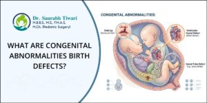 What are congenital abnormalities birth defects? - Dr. Saurabh Tiwari